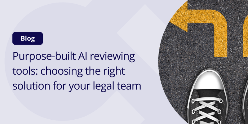 Purpose-built AI reviewing tools: choosing the right solution for your legal team